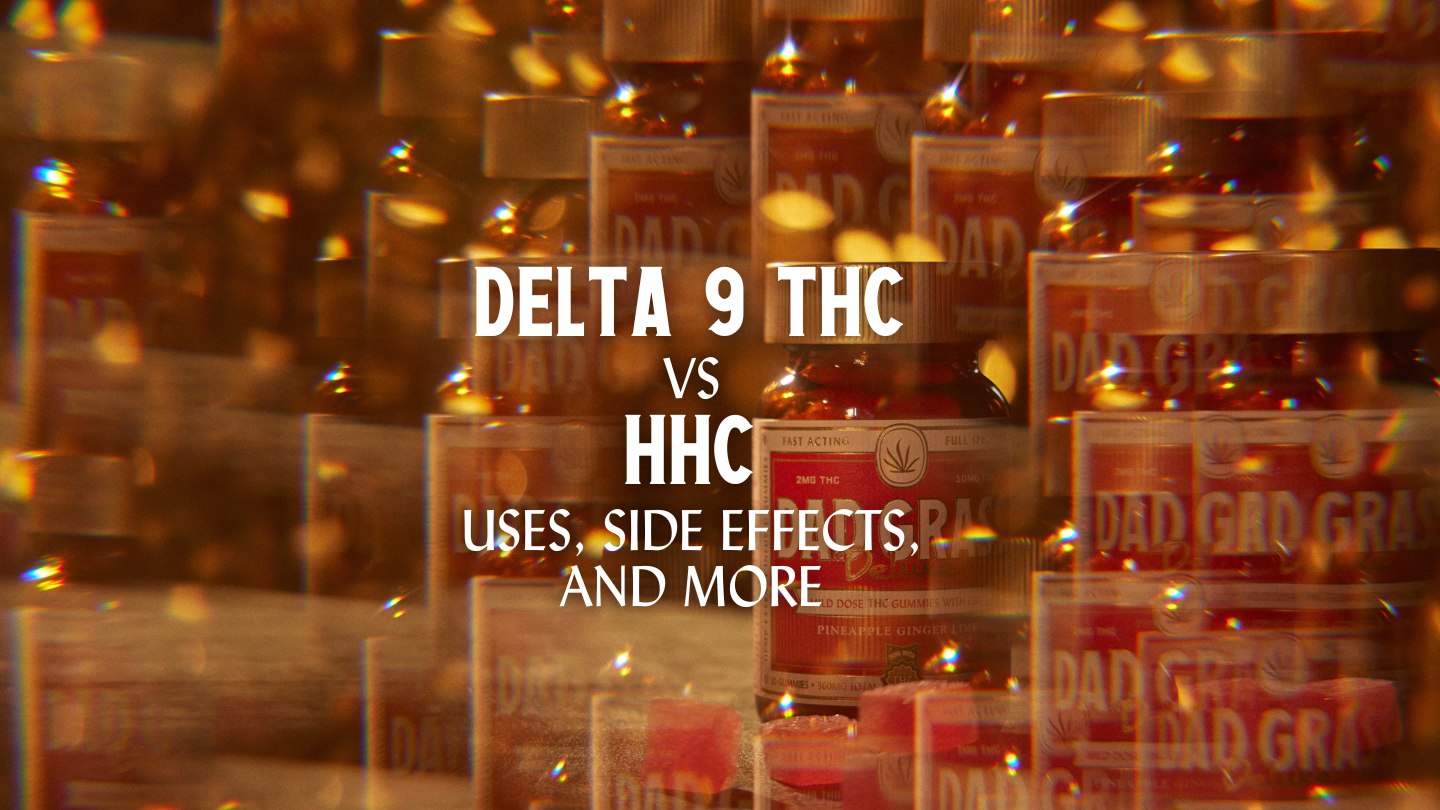 Delta 9 THC vs HHC: Uses, Side Effects, and More | Dad Grass
