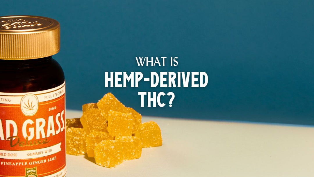 Hemp-Derived THC: Complete Guide to Benefits & Legal Status – Dad Grass