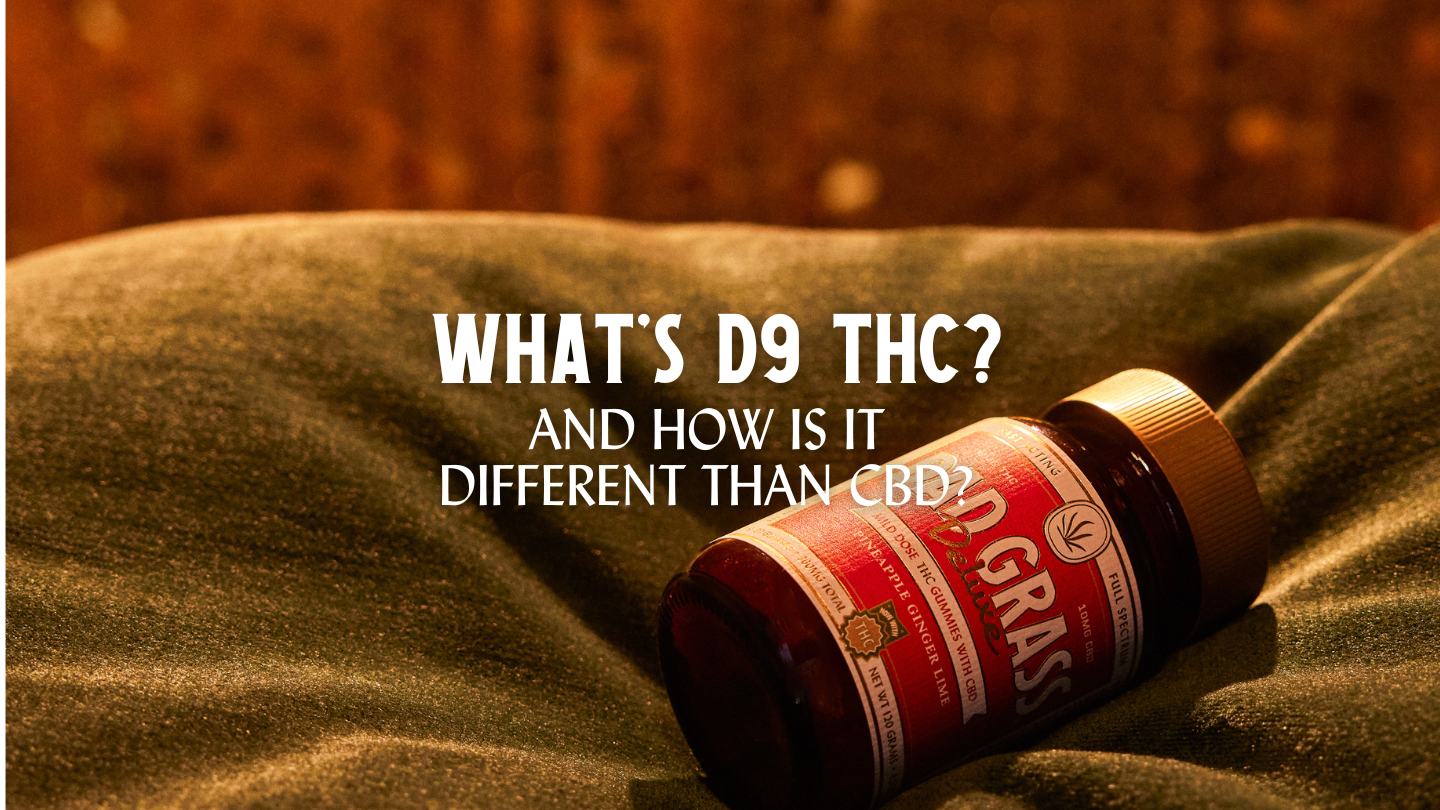 What's D9 THC and How is it different than CBD? | Dad Grass